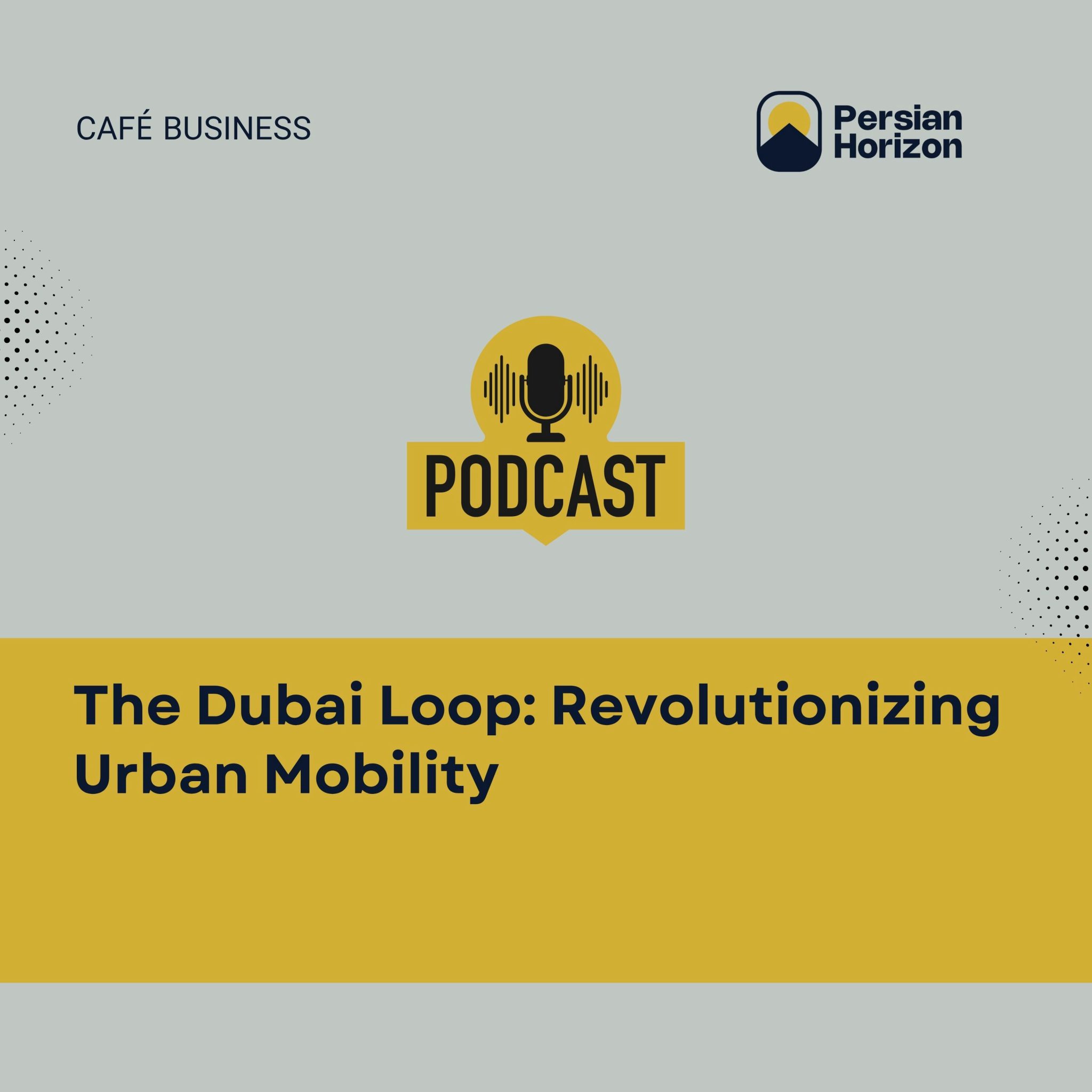 The Dubai Loop: Revolutionizing Urban Mobility | Persian Horizon